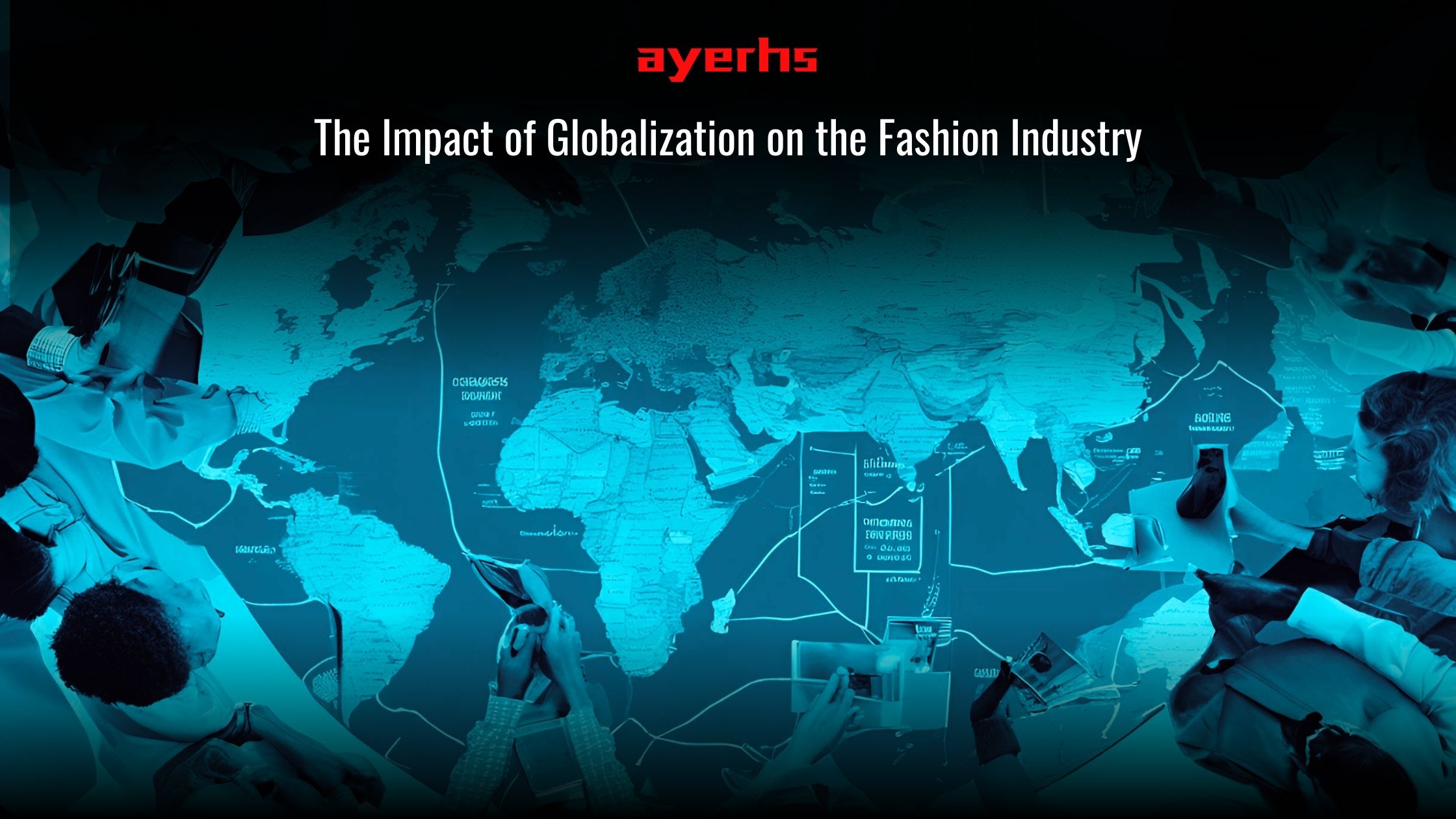 The Impact of Globalization on the Fashion Industry – Ayerhs Magazine