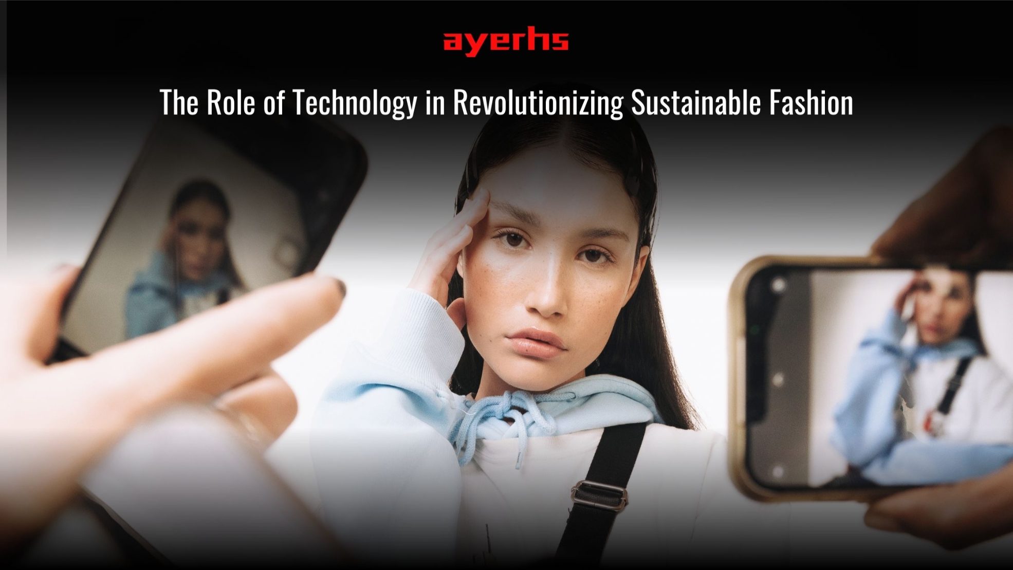 The Role of Technology in Revolutionizing Sustainable Fashion – Ayerhs ...