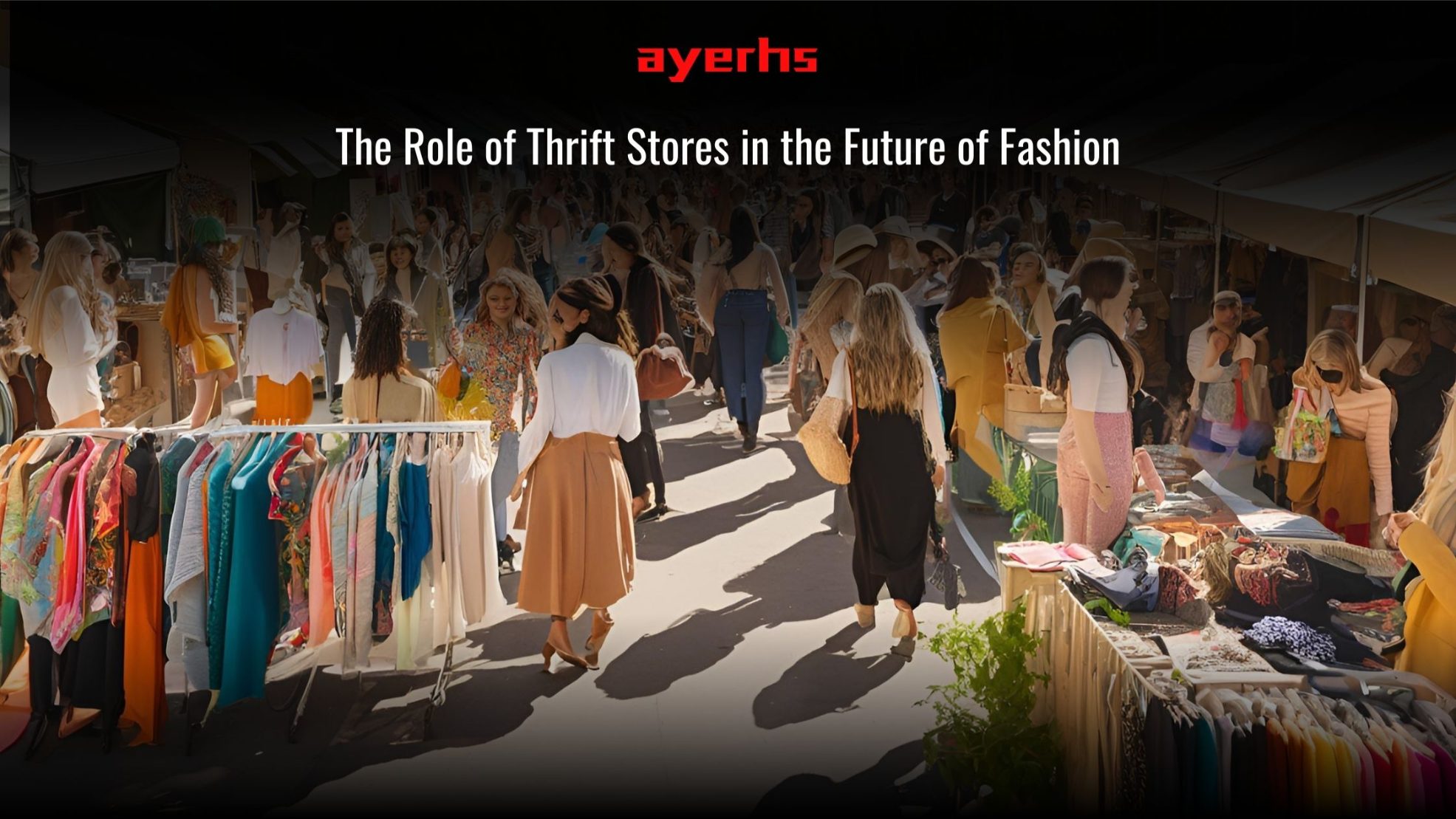 The Role of Thrift Stores in the Future of Fashion – Ayerhs Magazine