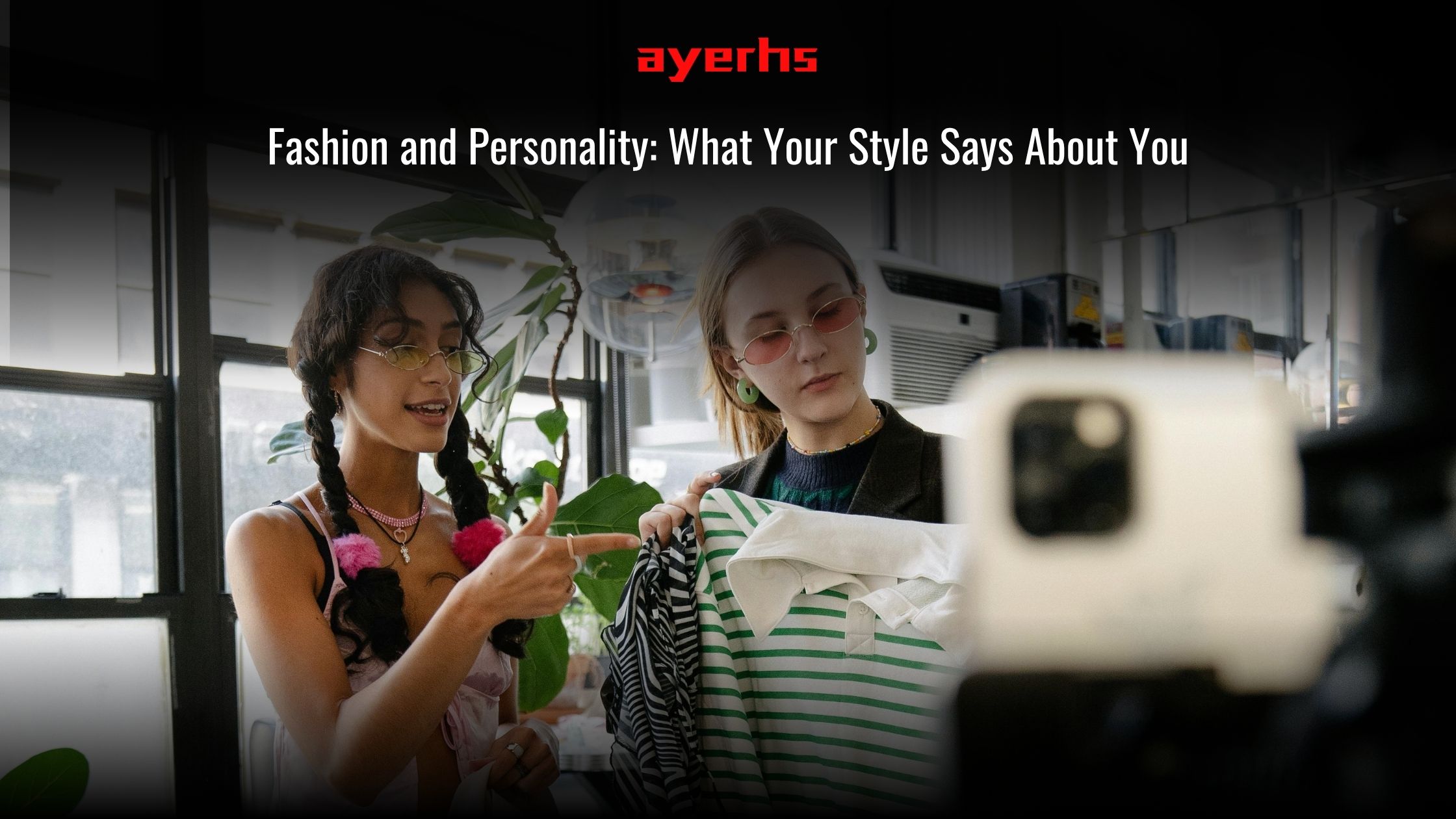 Fashion and Personality: What Your Style Says About You – Ayerhs Magazine