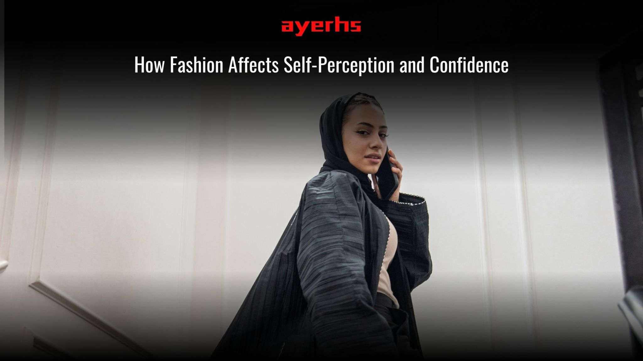 How Fashion Affects Self-Perception and Confidence – Ayerhs Magazine