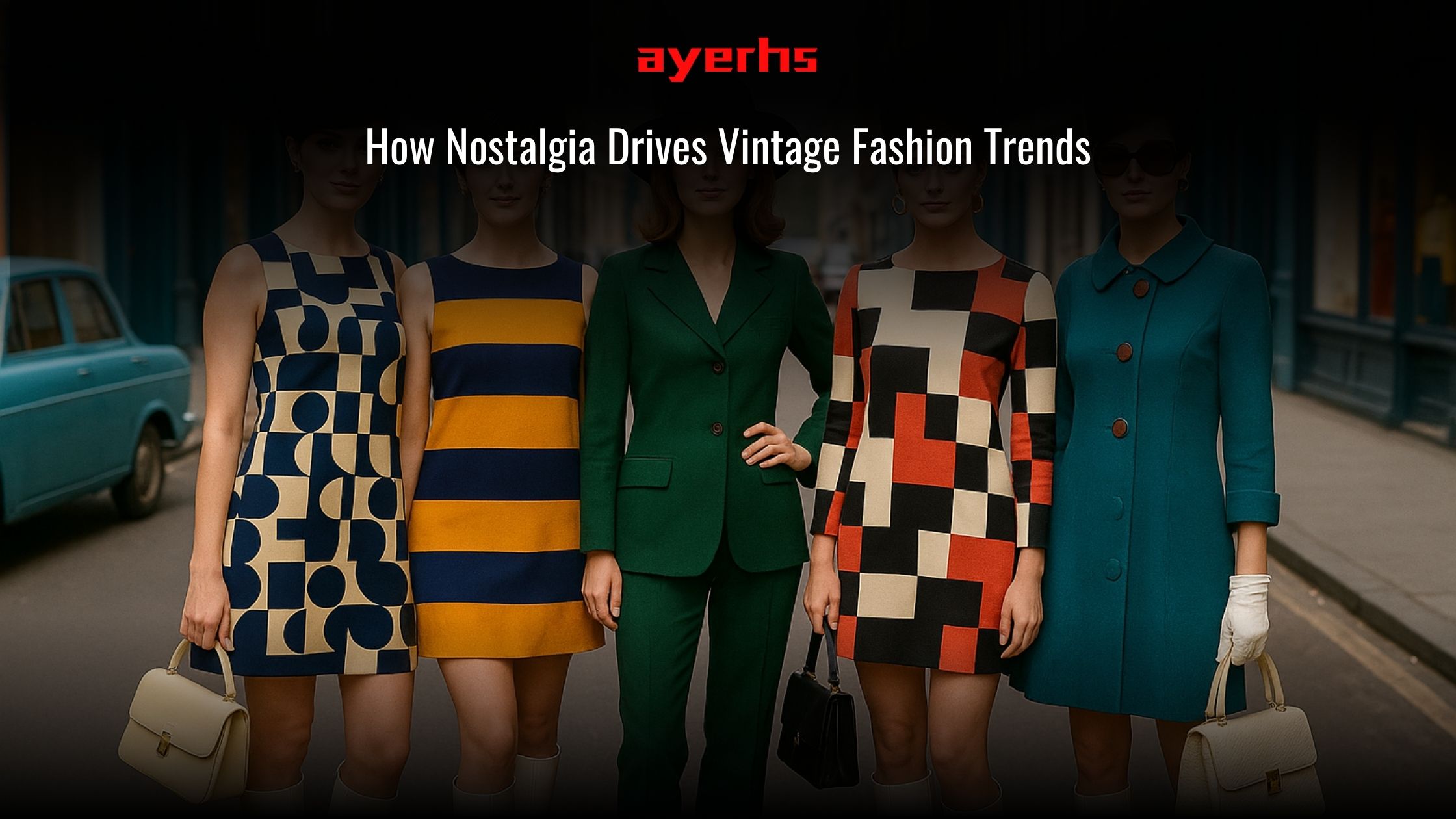 How Nostalgia Drives Vintage Fashion Trends – Ayerhs Magazine